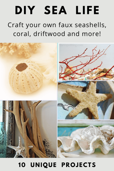 DIY Sea Life: 10 Easy Ways to Make Faux Seashells, Coral, Driftwood and ...